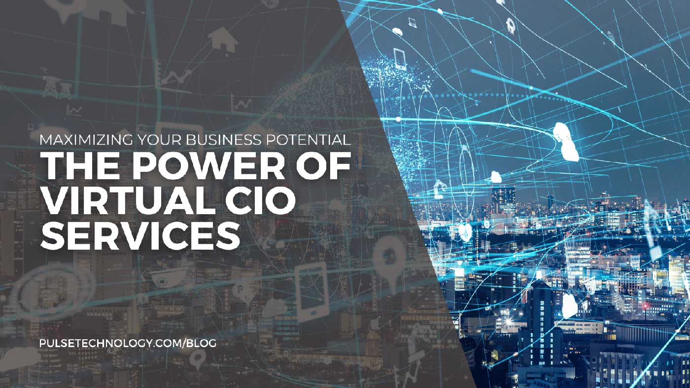 Maximizing Your Business Potential: The Power of Virtual CIO Services